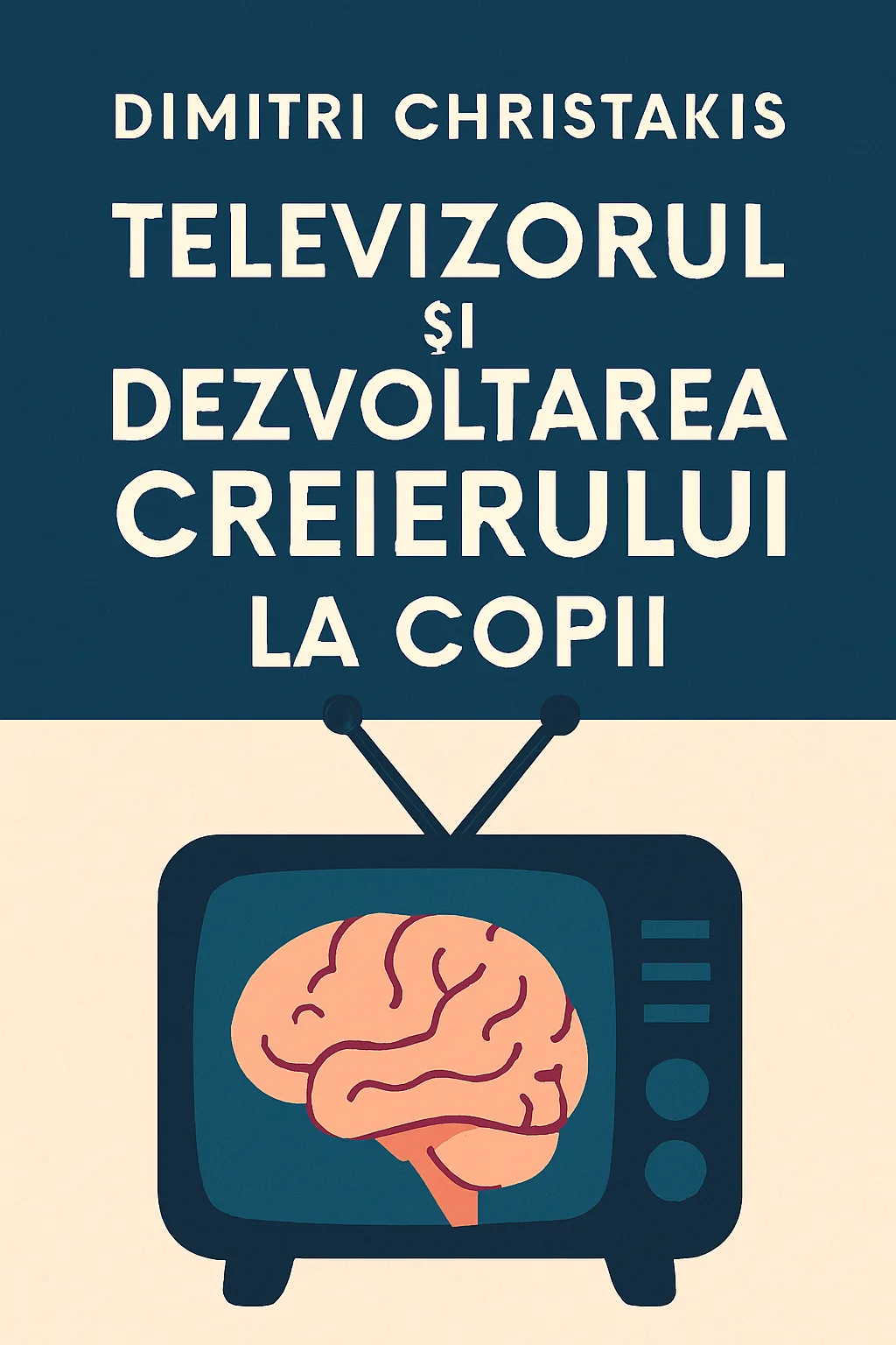 Dimitri Christakis - Televizorul și Dezvoltarea Creierului la Copii ...