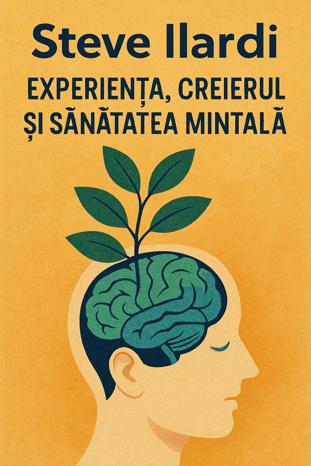 Steve Ilardi - Experiența, Creierul și Sănătatea Mintală ...
