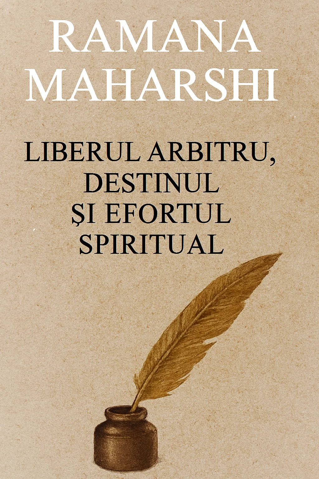 Ramana Maharshi - Liberul Arbitru, Destinul și Efortul Spiritual ...